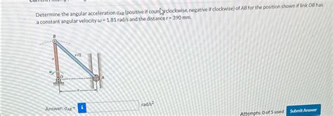 Solved Determine the angular acceleration αAB positive if Chegg