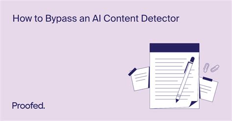How To Bypass An AI Content Detector Proofed S Writing Tips