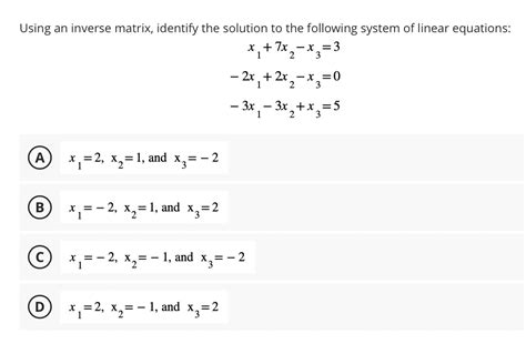 Using An Inverse Matrix Identify The Solution To The Chegg