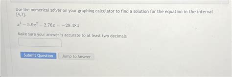 Solved Use The Numerical Solver On Your Graphing Calculator Chegg
