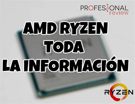 AMD Ryzen Los Mejores Procesadores Fabricados Por AMD