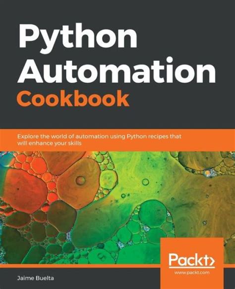 Python Automation Cookbook Explore The World Of Automation Using