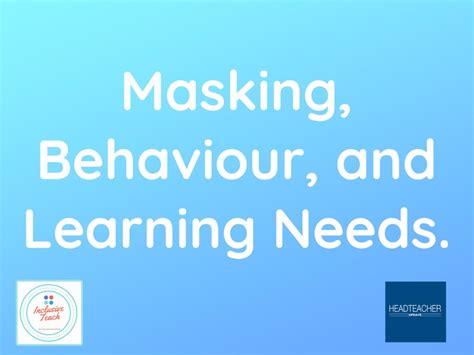 Masking Behaviour And Learning Needs Home And School