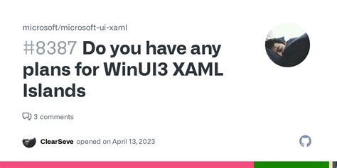 Do You Have Any Plans For Winui3 Xaml Islands · Issue 8387 · Microsoftmicrosoft Ui Xaml · Github