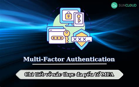 Multi Factor Authentication Chi Tiết Về Xác Thực đa Yếu Tố Mfa