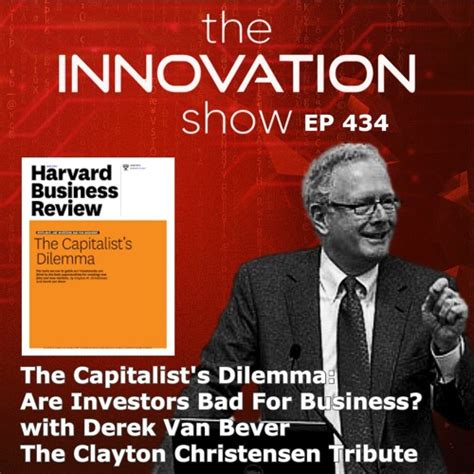 Stream Episode Derek Van Bever The Capitalists Dilemma By The Innovation Show With Aidan