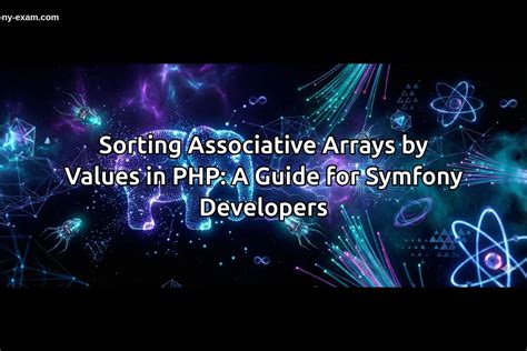 Sorting Associative Arrays By Values In Php A Guide For Symfony Developers