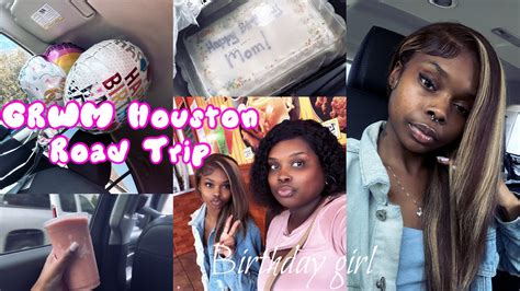 Grwm Houston Road Trip Moms Bday 🥳 Doing Hair Pt1 Youtube