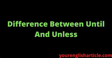 difference between until and unless rules examples exercises