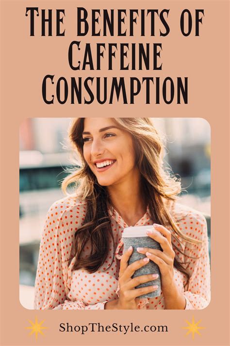The Benefits Of Caffeine Consumption Shop The Style