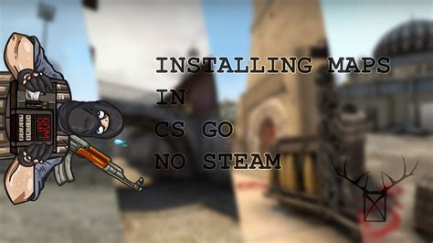 INSTALLING MAPS IN CS GO NO STEAM TUTX YouTube