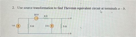 solved 2 use source transformation to find thevenin
