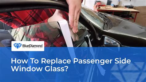 How To Replace Passenger Side Window Glass