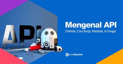 mengenal api definisi cara kerja manfaat and fungsi lengkap