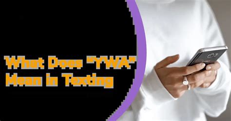 What Does YWA Mean In Texting Crack The Texting Code