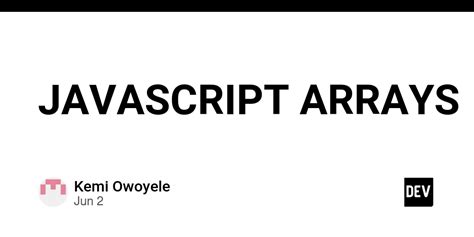 Javascript Arrays Dev Community