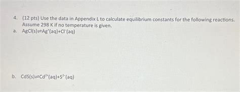 solved 4 12 pts use the data in appendix l to calculate