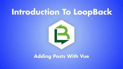 Introduction To Loopback Adding Posts With Vue Youtube
