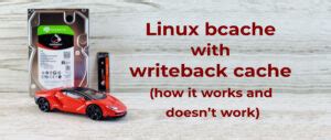 Linux Bcache With Writeback Cache How It Works And Doesn T Work Fedora Magazine