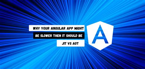 Why Your Angular App Might Be Slower Than It Should Be Hint Jit Vs