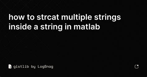 Gistlib How To Strcat Multiple Strings Inside A String In Matlab