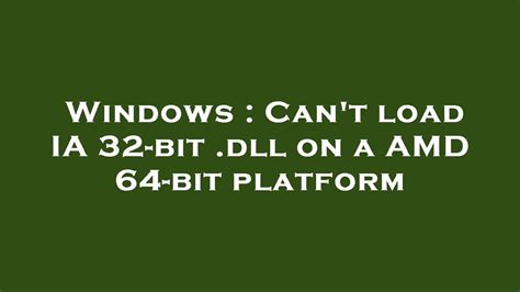 Windows Cant Load Ia 32 Bit Dll On A Amd 64 Bit Platform Youtube