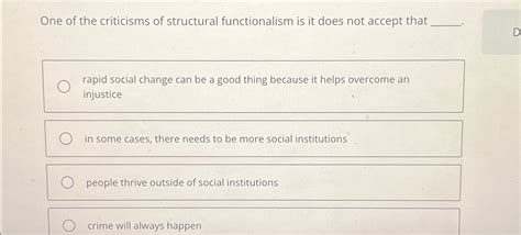 Solved One Of The Criticisms Of Structural Functionalism Is