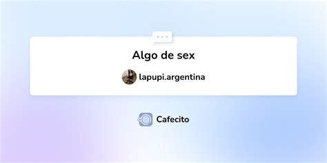 Algo De Sex Por Lapupi Argentina Cafecito