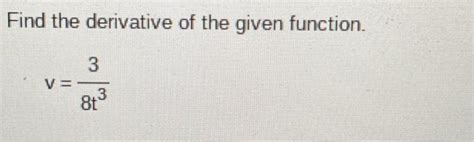 Solved Find The Derivative Of The Given Function V T Chegg