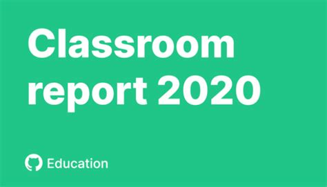 The 2020 Github Education Classroom Report K 12 Blueprint