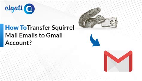 How To Transfer Squirrelmail Emails To Gmail Account