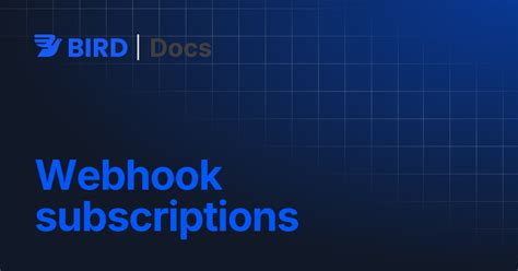 Webhook Subscriptions Bird Api Docs