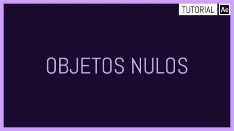 animando con objetos nulos tutorial after effects objetos animo