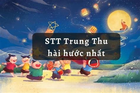 Stt Trung Thu H I H C C I V B Ng V I Nh Ng C U N I B O Baocaothuctap Net