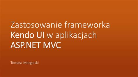 PPT Zastosowanie Frameworka Kendo UI W Aplikacjach ASP NET MVC PowerPoint Presentation ID
