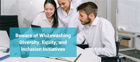 Beware of Whitewashing Diversity, Equity, and Inclusion Initiatives