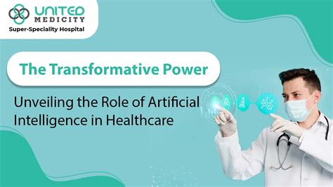 The Transformative Power Unveiling The Role Of Artificial Intelligence In Healthcare