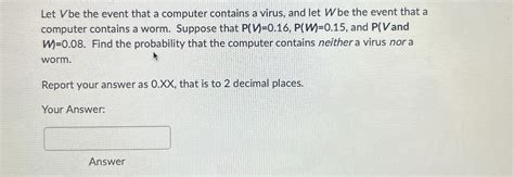 solved let v ﻿be the event that a computer contains a virus
