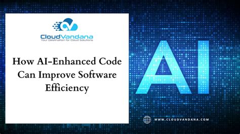 how ai enhanced code can improve software efficiency