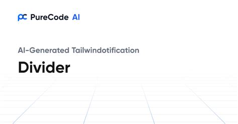 Build Great Tailwindotification Divider Components Faster Using Ai Tools