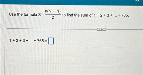 Solved Use The Formula S N N 1 2 ﻿to Find The Sum Of
