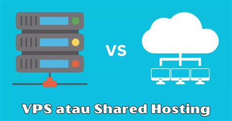 VPS Atau Shared Hosting Mana Yang Lebih Baik Solusiweb Net