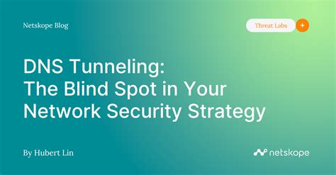 Dns Tunneling The Blind Spot In Your Network Security Strategy Netskope