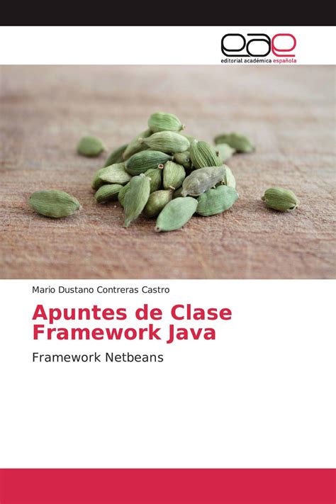 Apuntes De Clase Framework Java 978 620 2 14924 2 9786202149242