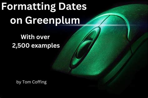 Tom Coffing On Linkedin Formatting Dates On Greenplum 2500 Examples