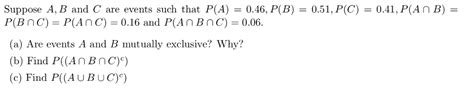 solved suppose a b and c are events such that p a 0 46