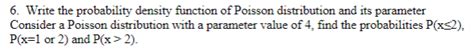 Solved 6 Write The Probability Density Function Of Poisson