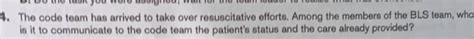 The Code Team Has Arrived To Take Over Resuscitative Efforts Among The Members Of The Bls Team
