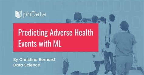 3 Critical Steps To Take When Predicting Adverse Health Events With Ml