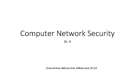 Computer Network Security Dr X Derived From Slides